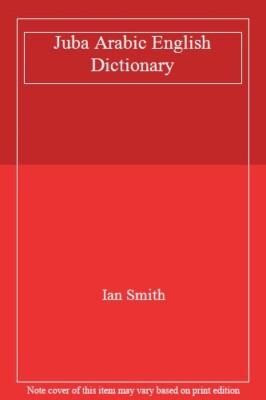 Juba Arabic English Dictionary/Kamuus Ta Arabi Juba Wa Ingliizi by ...