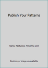 Publish Your Patterns by Nancy Restuccia; McKenna Linn 9780971450103| eBay