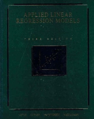 APPLIED LINEAR REGRESSION MODELS By John Neter & Michael H Kutner ...