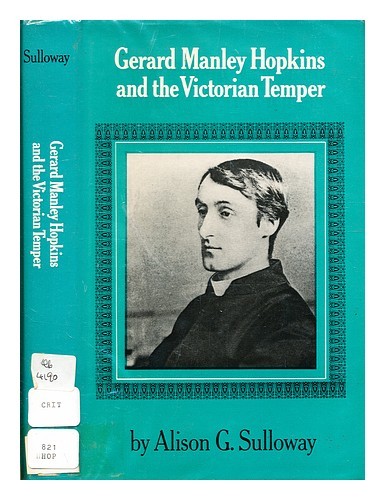 SULLOWAY, ALISON G. Gerard Manley Hopkins and the Victorian temper ...