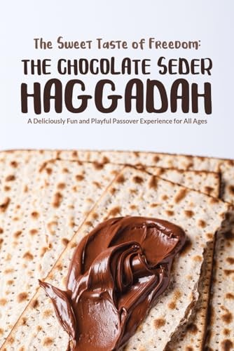 The Sweet Taste of Freedom: The Chocolate Seder Haggadah: A Chocolate ...