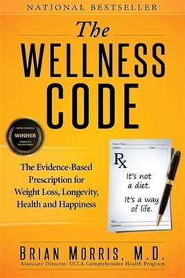 The Wellness Code: The Evidence-Based Prescription for Weight Loss, Longevity... 9780996837705| eBay
