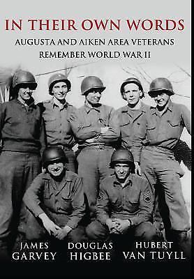 In Their Own Words : Augusta and Aiken Area Veterans Remember World War ...