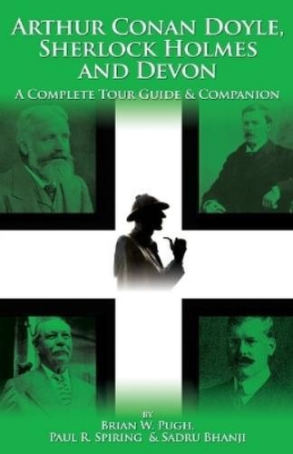 Brian W. Pugh P Arthur Conan Doyle, Sherlock Holmes and Devon: A Comple ...