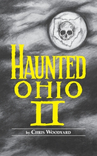 Haunted Ohio: II (Buckeye Haunts) by Chris Woodyard | eBay