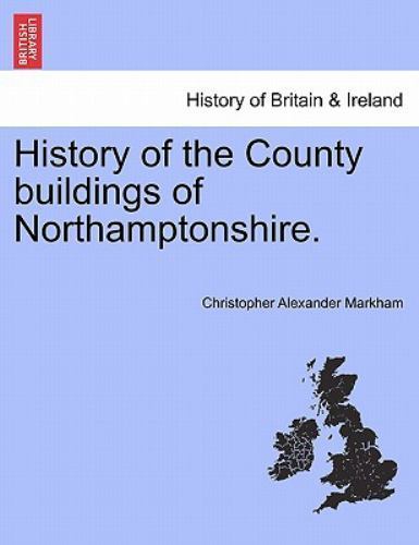 History of the County Buildings of Northamptonshire by Christopher ...