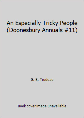 An Especially Tricky People (Doonesbury Annuals #11) by G. B. Trudeau ...