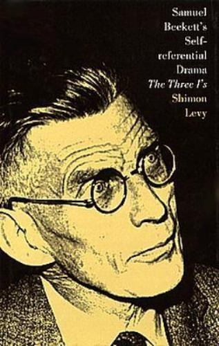 Samuel Beckett's Self-Referential Drama : The Three Is by Shimon Levy ...