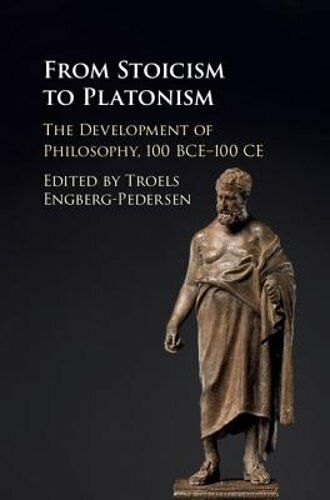 From Stoicism to Platonism: The Development of Philosophy, 100 BCE-100 ...