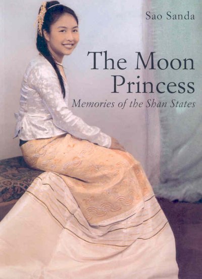 The Moon Princess : Memories of the Shan States by Sandra Simms and Sao ...