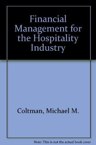 Financial Management for the Hospitality Industry, Michael M. Coltman ...
