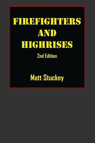 Firefighters and Highrises : 2nd Edition by Matt Stuckey (2015, Trade ...