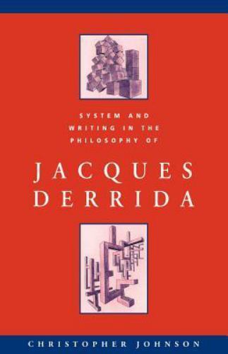 System and Writing in the Philosophy of Jacques Derrida by Johnson ...