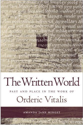 Written World : Past and Place in the Work of Orderic Vitalis by Amanda ...