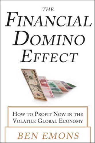 Financial Domino Effect: How to Profit Now in the Volatile Global ...