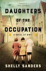Daughters of the Occupation: A Novel of WWII by Sanders, Shelly ...