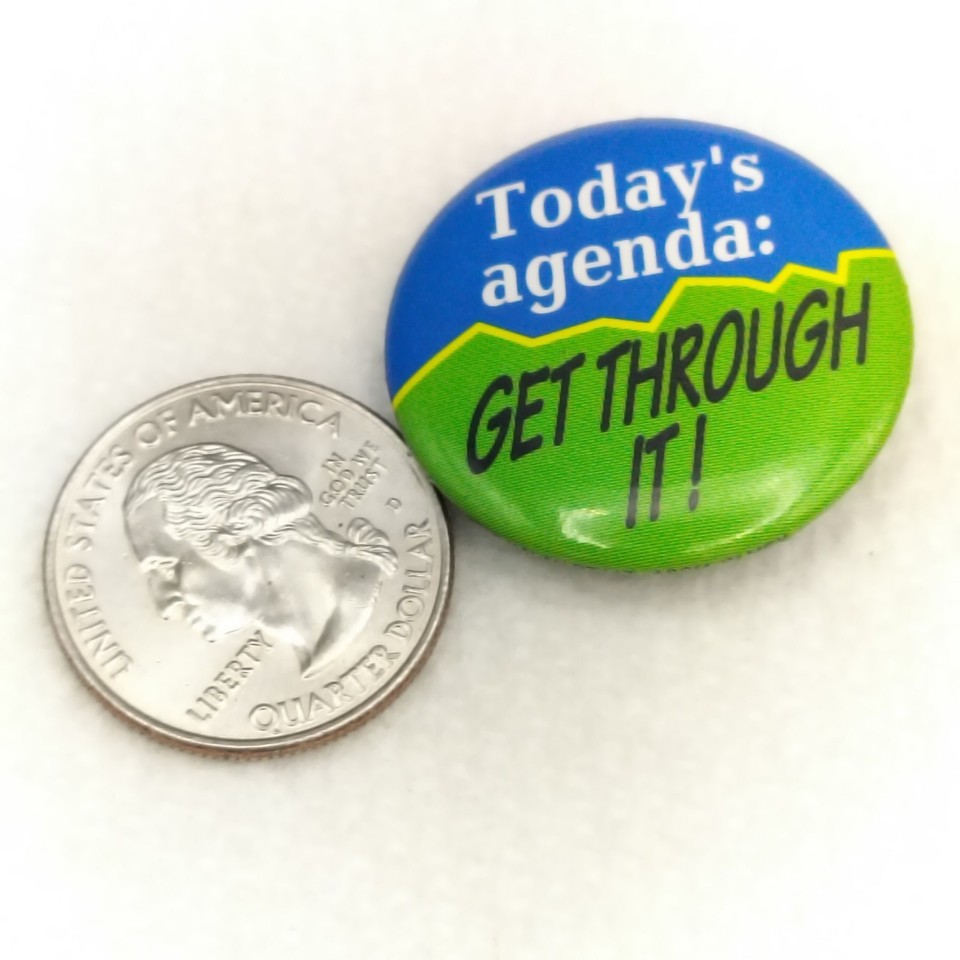 Today's Agenda Get Through It! Vintage Pin Button Pinback | eBay
