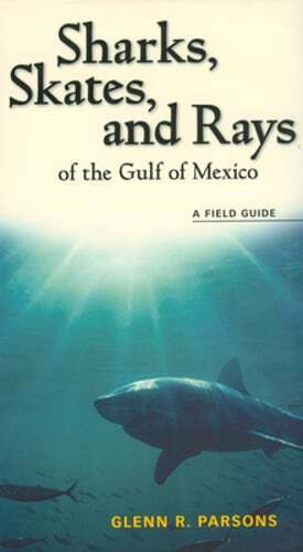 Sharks, Skates, and Rays of the Gulf of Mexico: A Field Guide by Glenn ...