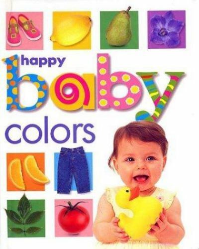 Happy Baby Ser.: Happy Baby : Colors by Roger Priddy and Priddy Books ...