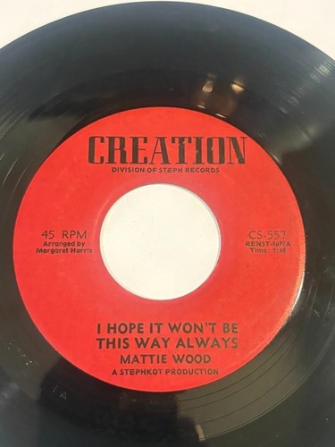 7" 45 RPM MATTIE WOOD I HOPE IT WON'T BE THIS WAY ALWAYS / 'TIS SO ...