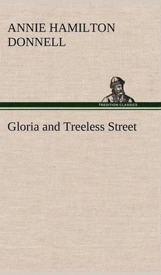 Gloria and Treeless Street by Annie Hamilton Donnell (English ...