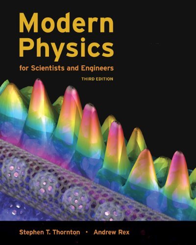 MODERN PHYSICS FOR SCIENTISTS AND ENGINEERS, 3RD EDITION By Stephen T ...