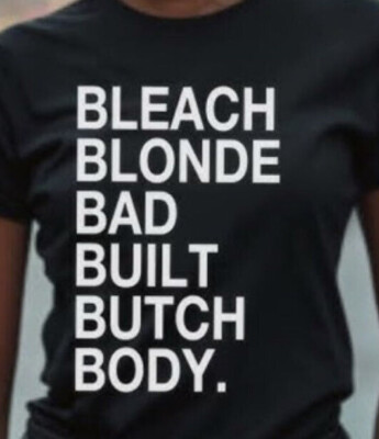 Bleach Blonde Bad Built Butch Body funny t shirt tee MT Greene | eBay