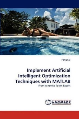Fang Liu Implement Artificial Intelligent Optimization Techniques wi (Paperback) 9783843393102| eBay