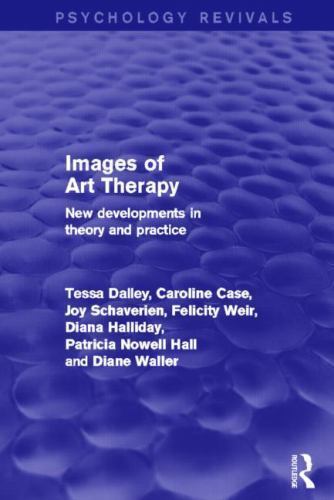 Psychology Revivals Ser.: Images of Art Therapy : New Developments in ...