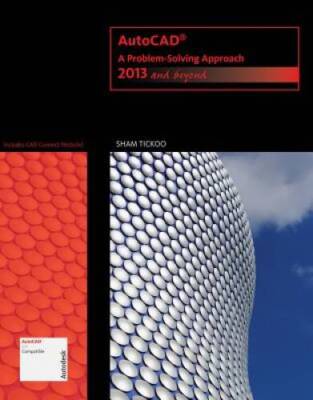 AutoCAD: A Problem-Solving Approach: 2013 and Beyond (Autodesk 2013 Now ...