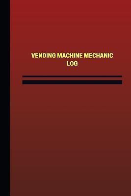 Vending Machine Mechanic Log (Logbook, Journal - 124 pages, 6 x 9 ...