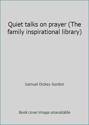 Quiet talks on prayer (The family inspirational library) by Samuel ...