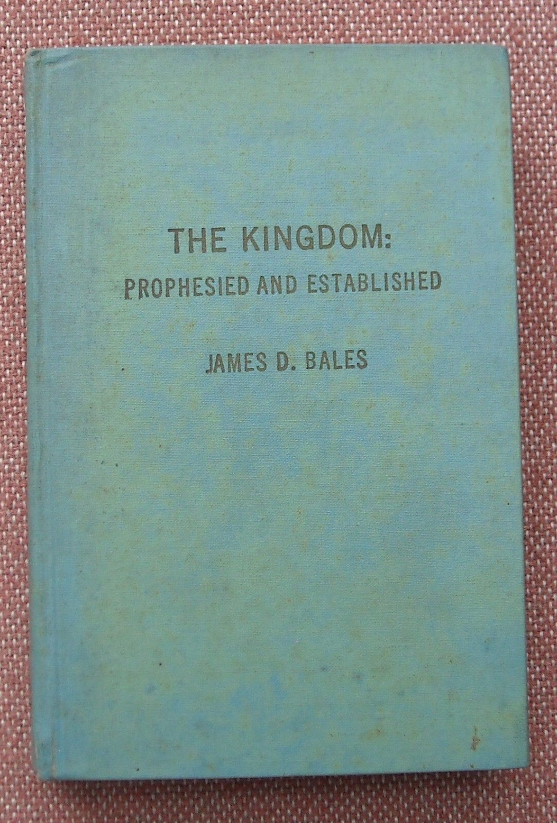 THE KINGDOM : PROPHESIED AND ESTABLISHED ~ JAMES BALES ~ Church of ...