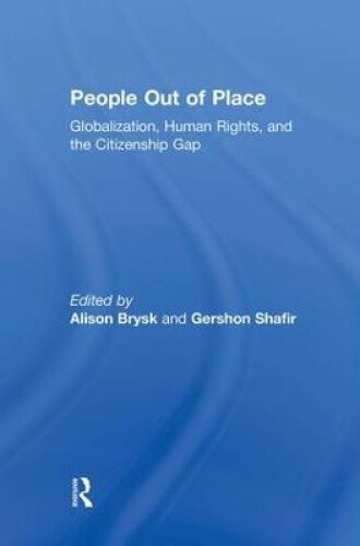 People+Out+of+Place%3A+Globalization%2C+Human+Rights+and+the ...