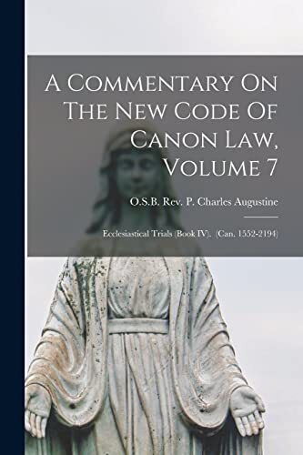 Commentary on the New Code of Canon Law, Volume 7 : Ecclesiastical ...