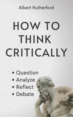 Albert Rutherford Russell Newton How to Think Critically (Poche) | eBay