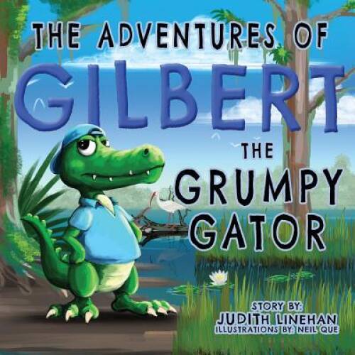 The Adventures of Gilbert the Grumpy Gator - Paperback By Linehan ...