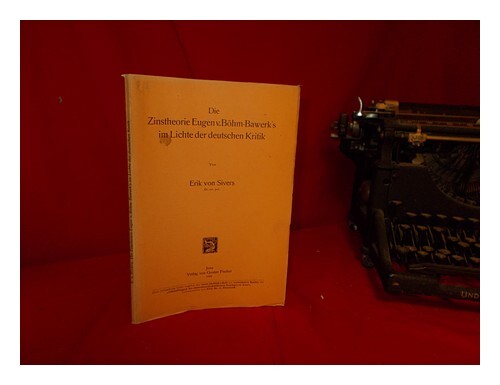 VON SIVERS, ERIK Die Zinstheorie Eugen V. Bohm-Bawerk's Im Lichte Der ...