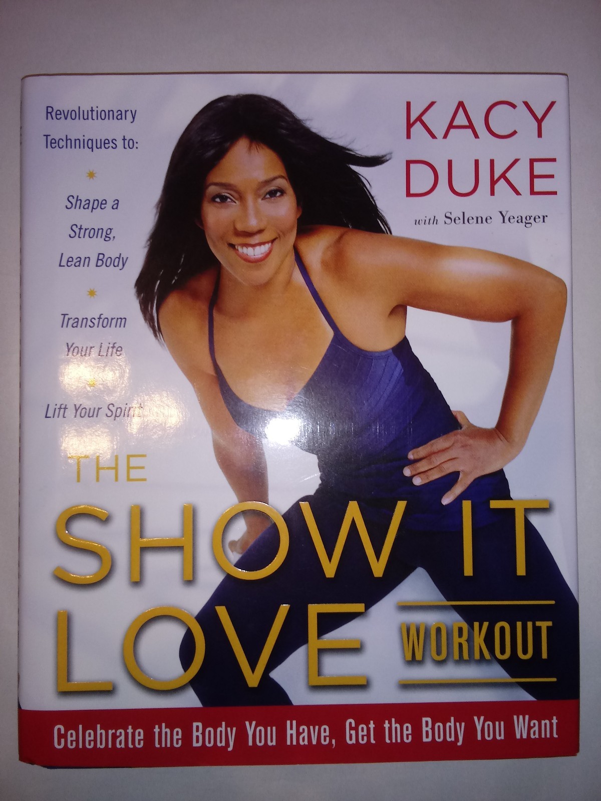 The Show It Love Workout Celebrate the Body You Have, Get the Body You ...
