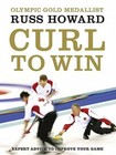 Curl to Win: Expert Advice to Improve Your Game by Russ Howard: New ...