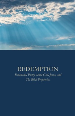 Redemption: Emotional Poetry about God, Jesus, and The Bible Prophecies ...