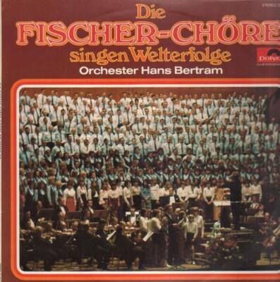 LP Fischer Chöre , Orchester Hans Bertram Die Fischer-Chöre Singen ...
