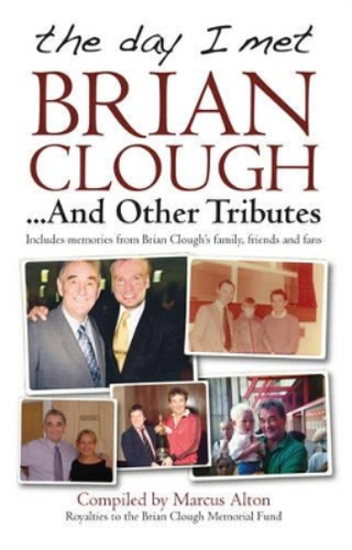 Marcus Alton The Day I Met Brian Clough...and Other Tributes (Poche ...