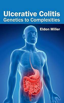 Ulcerative Colitis: Genetics to Complexities by Eldon Miller (Hardcover ...