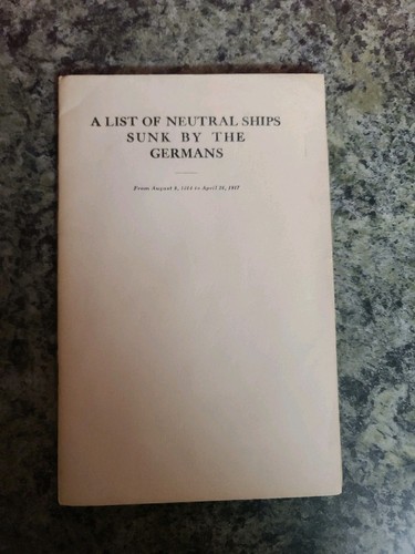 Neutral Ships Sunk by Germans List 1914 to 1917, World War I | eBay