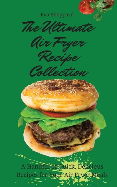 The Ultimate Air Fryer Recipe Collection von Eva Sheppard (2021 ...