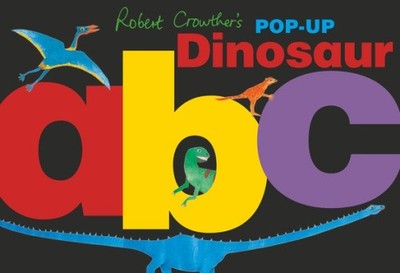 Robert Crowther's Pop-Up Dinosaur ABC by Robert Crowther [Hardback ...