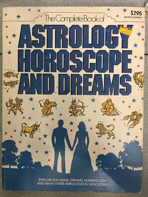 THE COMPLETE BOOK OF ASTROLOGY, HOROSCOPE AND DREAMS 1979 Printing 476 ...