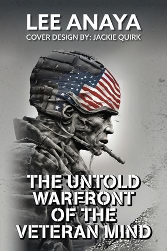 Lee Anaya The Untold Warfront of the Veteran Mind (Paperback) (UK ...