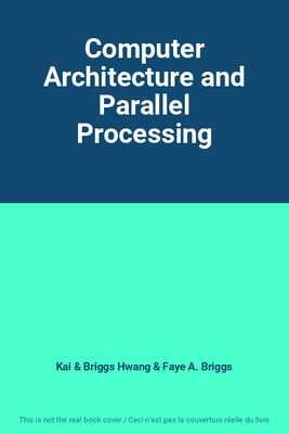Computer Architecture and Parallel Processing, Kai & Briggs Hwang et ...